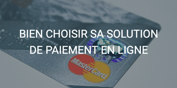 Quelle solution de paiement en ligne choisir ? | Blog Payfacile
