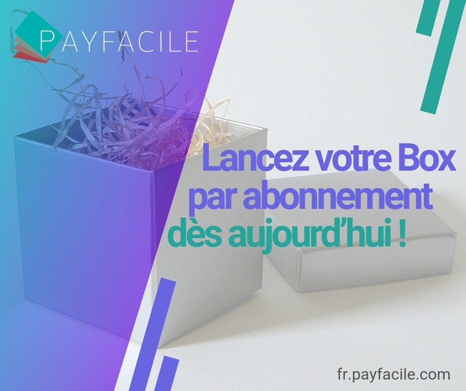 Concevoir et vendre sa box par abonnement avec Payfacile.com